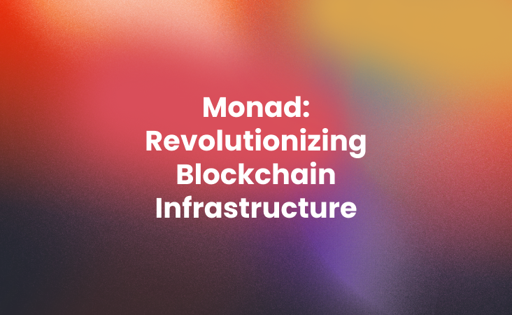 Monad: Revolutionizing Blockchain Infrastructure